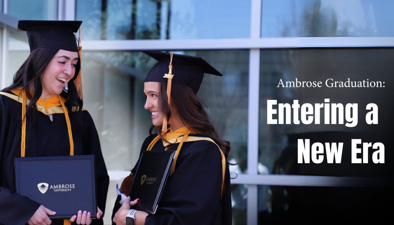 Ambrose Graduation – Entering a New Era | Ambrose University